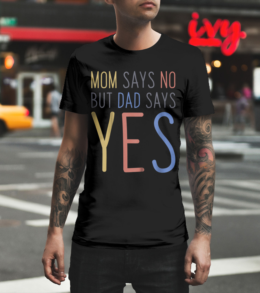 Mom Says No But Dad Says YES Kid's T-Shirt