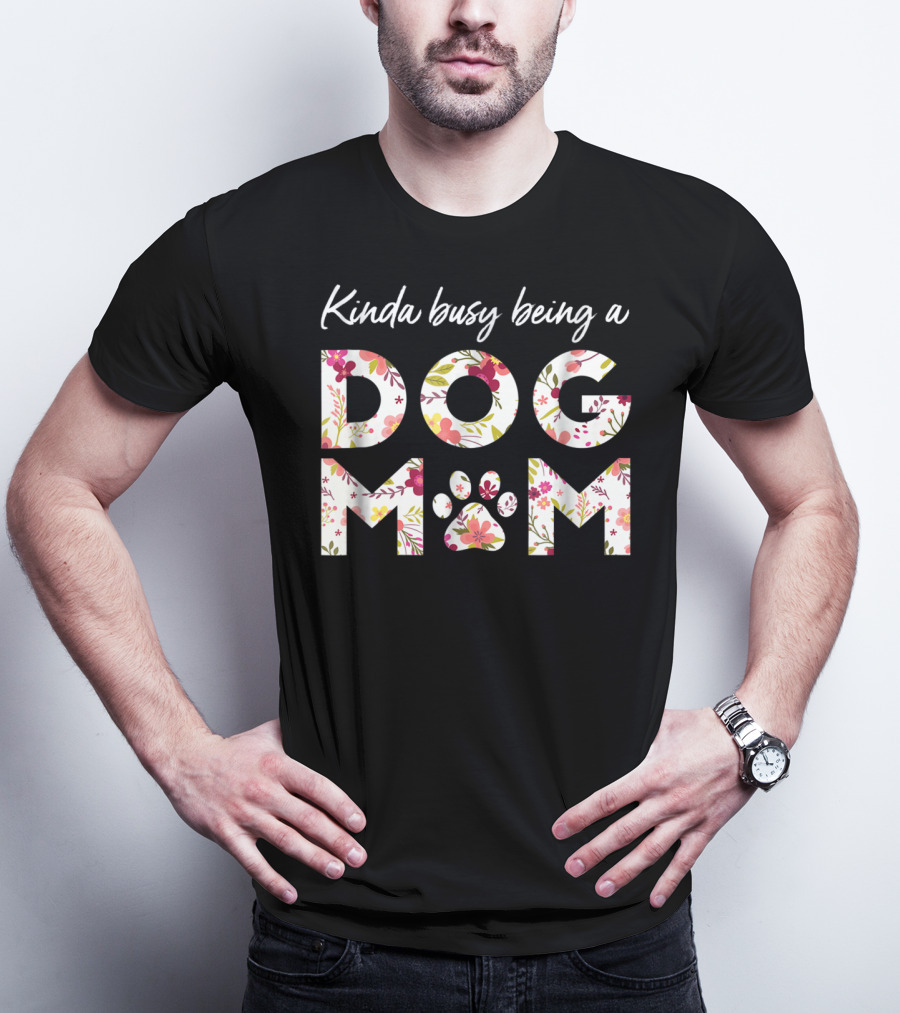 Kinda Busy Being A Dog Mom Paw Heart Floral T-Shirt