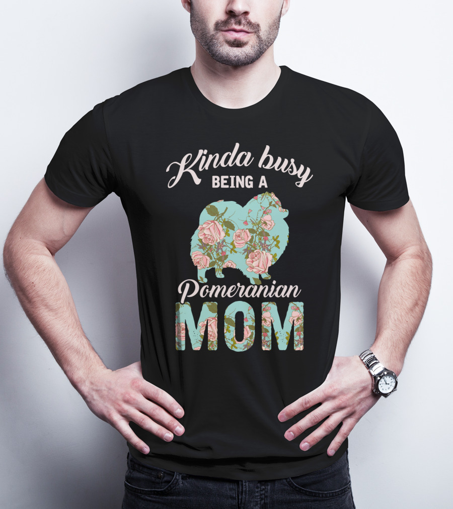 Kinda Busy Being A Pomeranian Mom Floral T-Shirt
