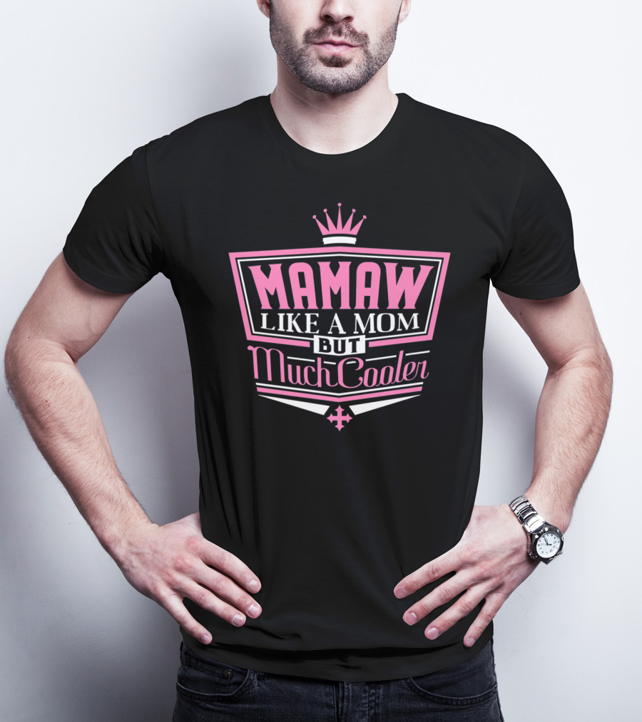 Mamaw Like A Mom But Much Cooler Pink Crown T-Shirt