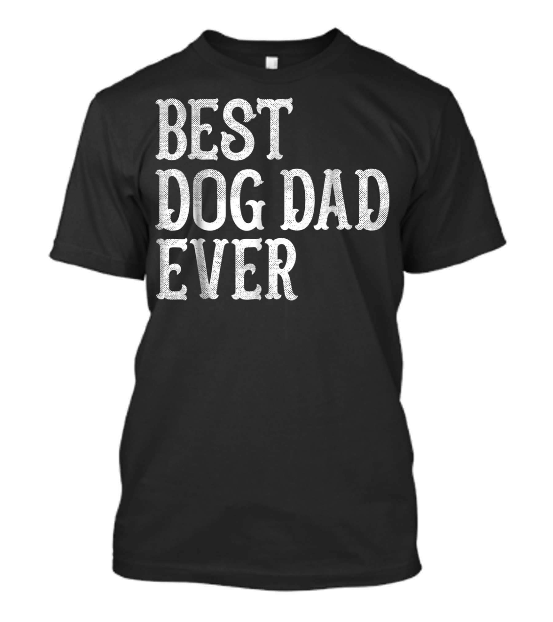 Mens Birthday Wife Mom Best Dog Dad Ever 92 T-Shirt