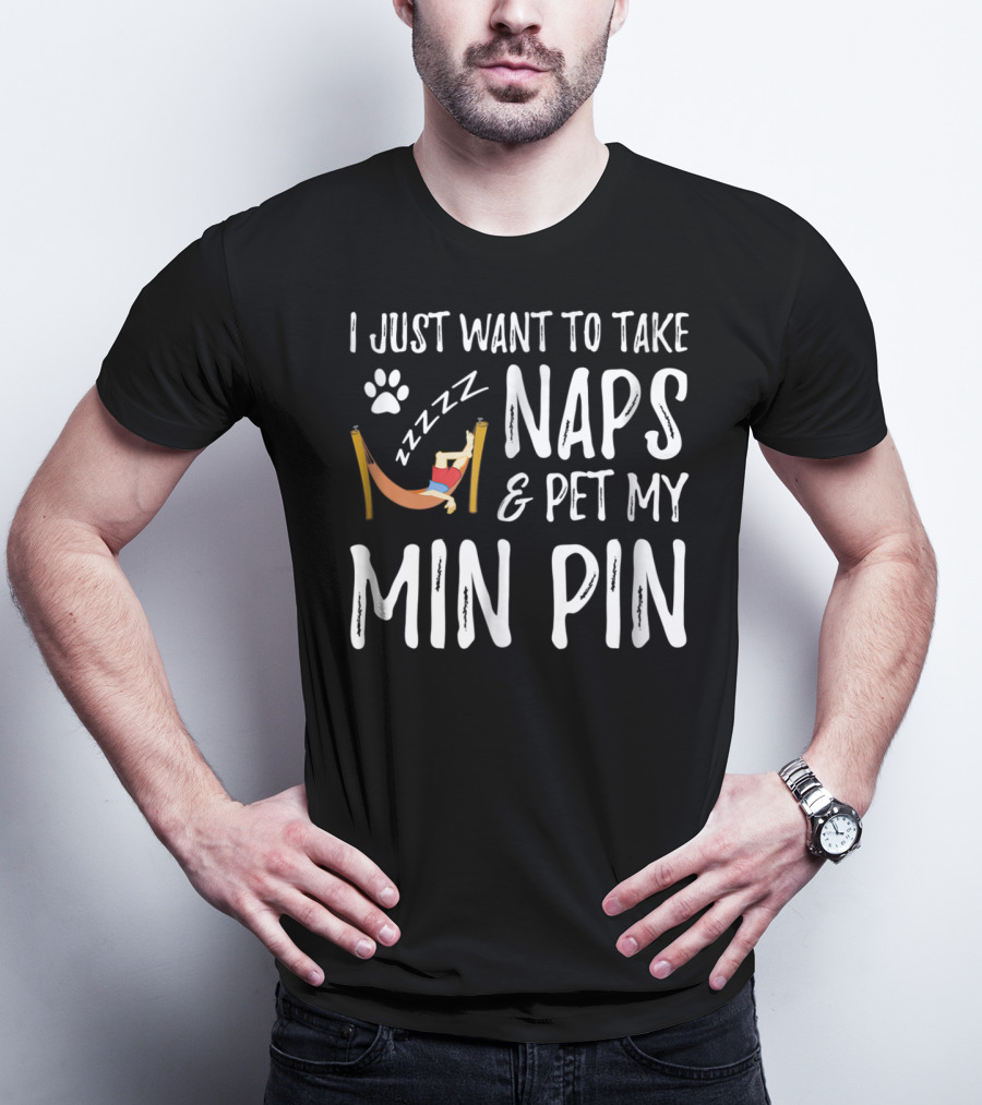 I Just Want To Take Naps And Pet My Min Pin Zzzz Paw Prints T-Shirt