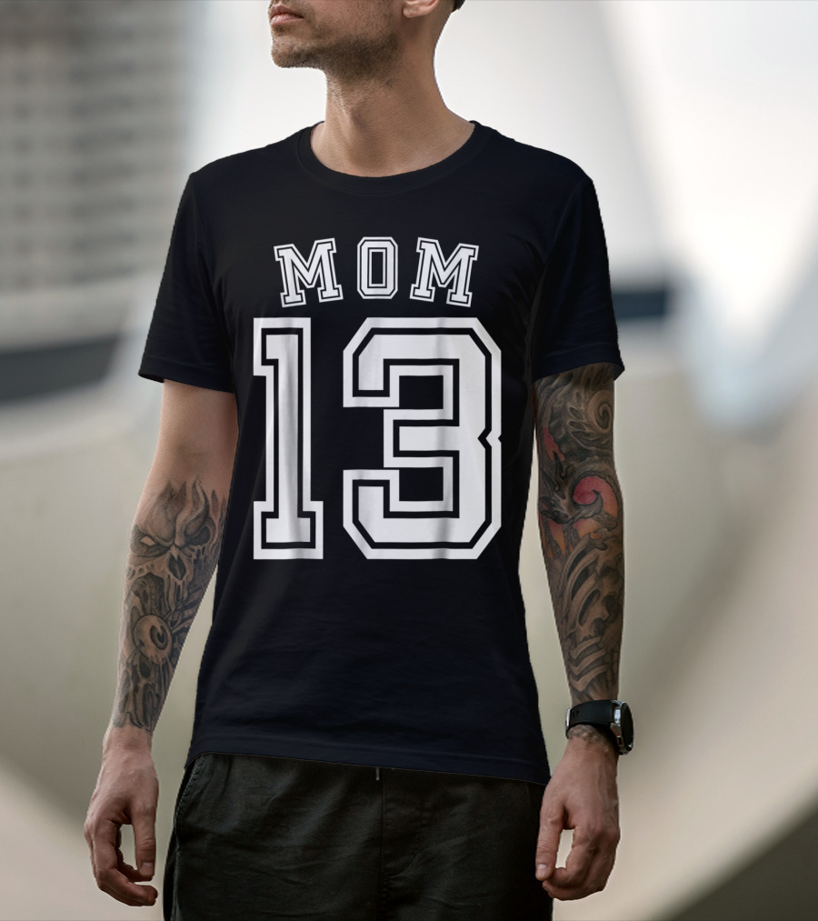 Mom 13 Thirteen Soccer Hockey Football Softball Team T-Shirt