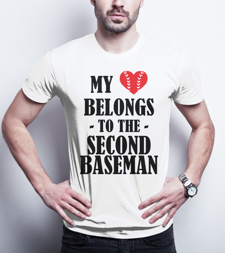 My Heart Belongs To The Second Baseman Baseball Player 76 T-Shirt
