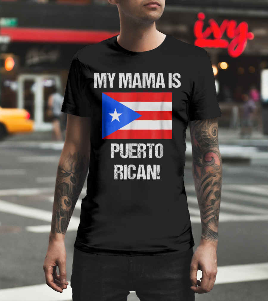 My Mama Is Puerto Rican Puerto Rico Flag T-Shirt