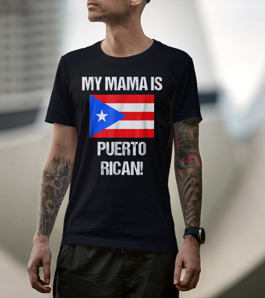 My Mama Is Puerto Rican Puerto Rico Flag T-Shirt