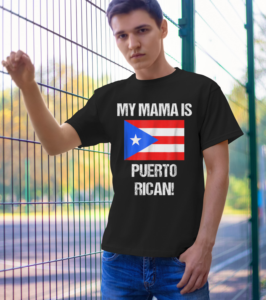 My Mama Is Puerto Rican Puerto Rico Flag T-Shirt