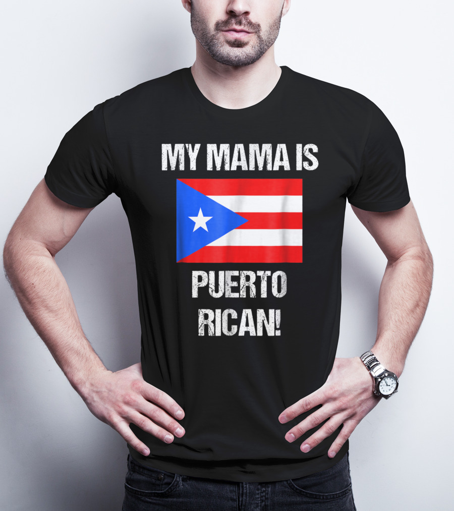 My Mama Is Puerto Rican Puerto Rico Flag T-Shirt