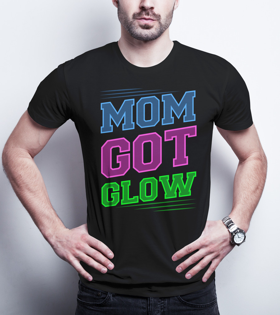 Mom Got Glow Rave Party Neon Mother Birthday T-Shirt