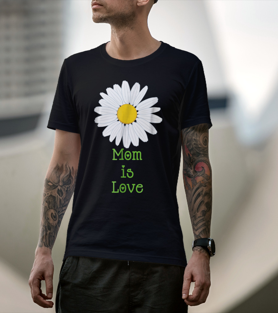 Mom Is Love With White Daisy Flower T-Shirt