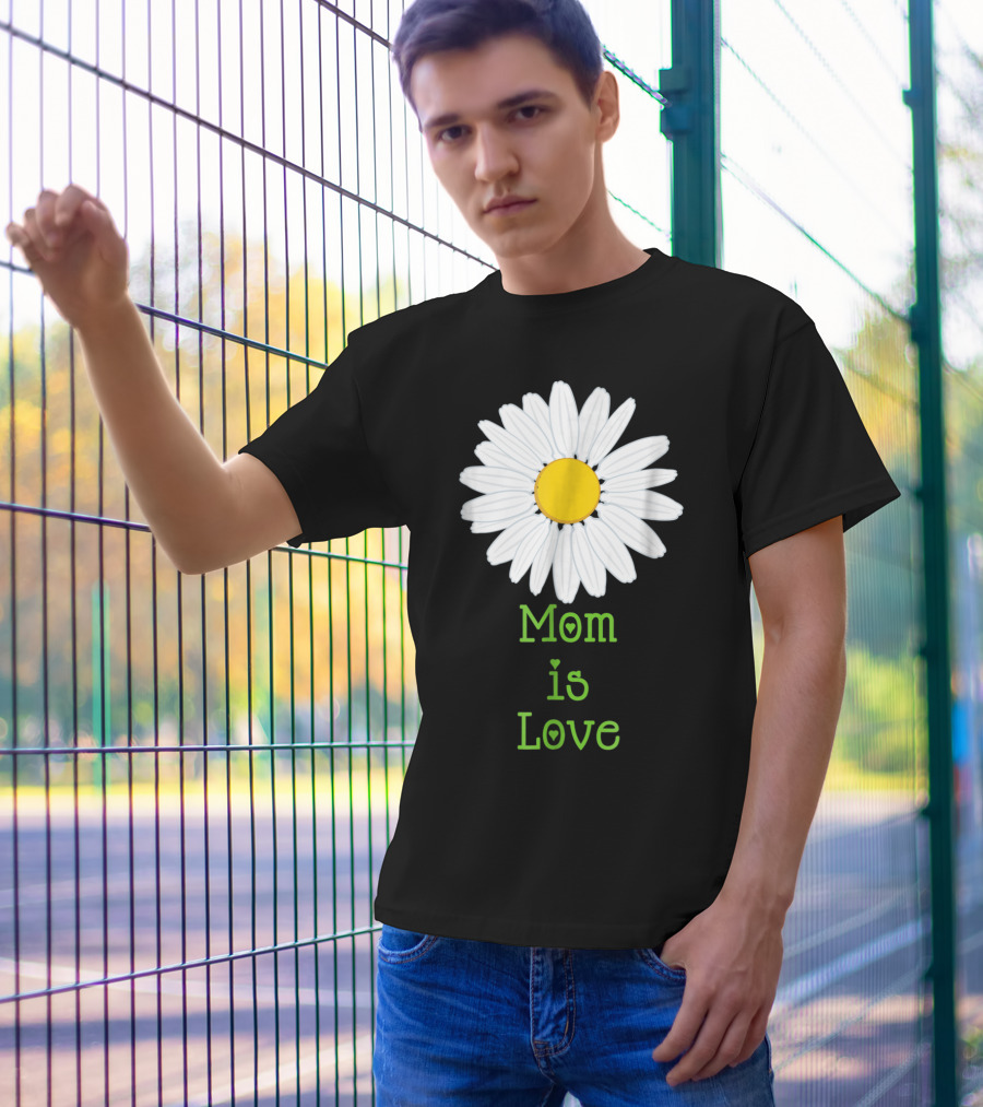 Mom Is Love With White Daisy Flower T-Shirt