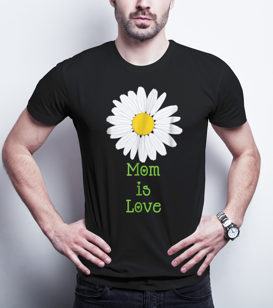 Mom Is Love With White Daisy Flower T-Shirt