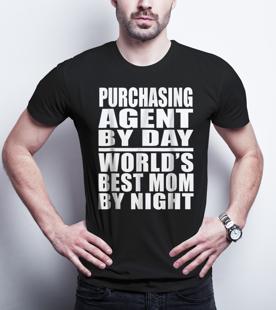 Purchasing Agent By Day World's Best Mom By Night T-Shirt