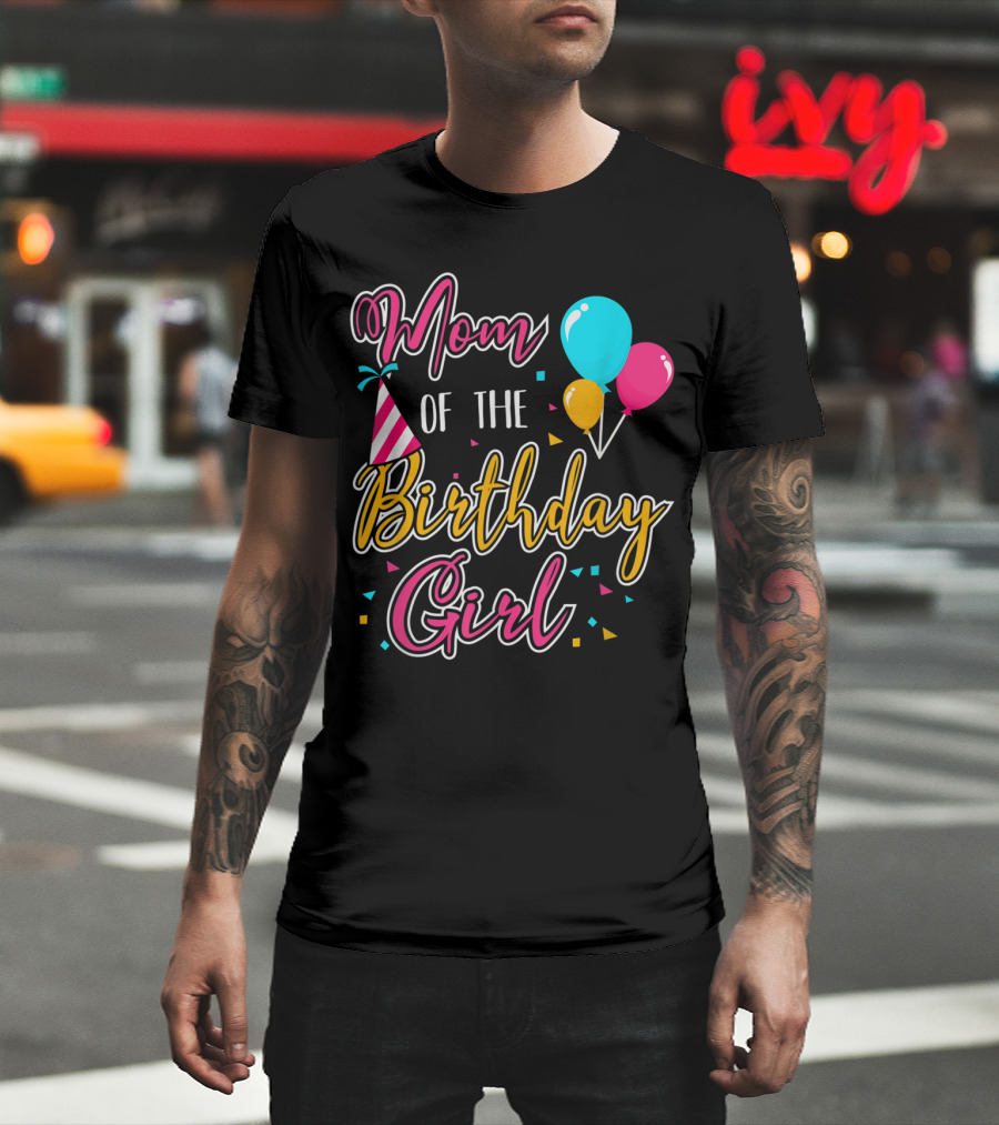 Mom Of The Birthday Girl With Balloons And Party Hat Celebration Theme 21 T-Shirt