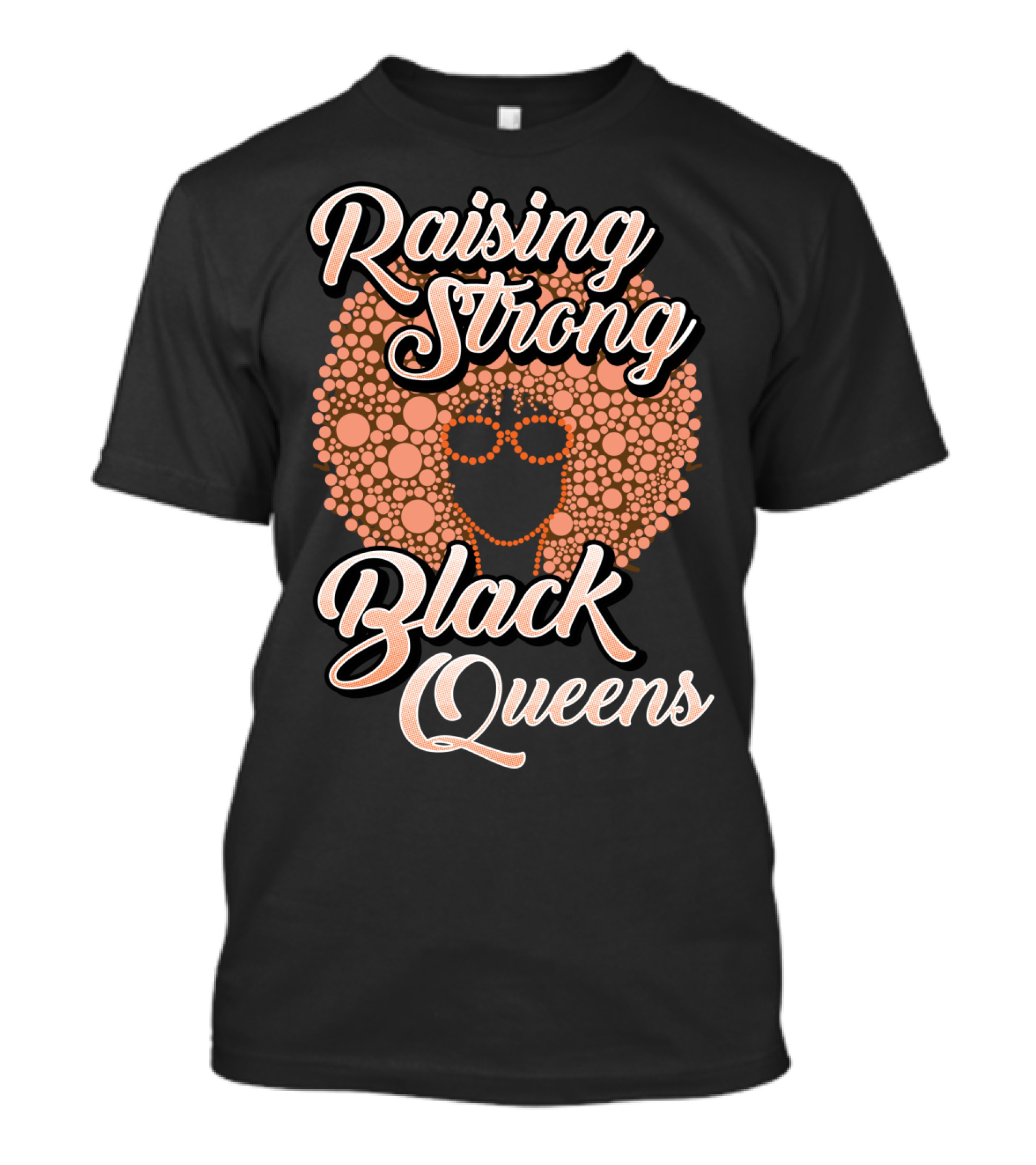Raising Strong Black Queens T-Shirt