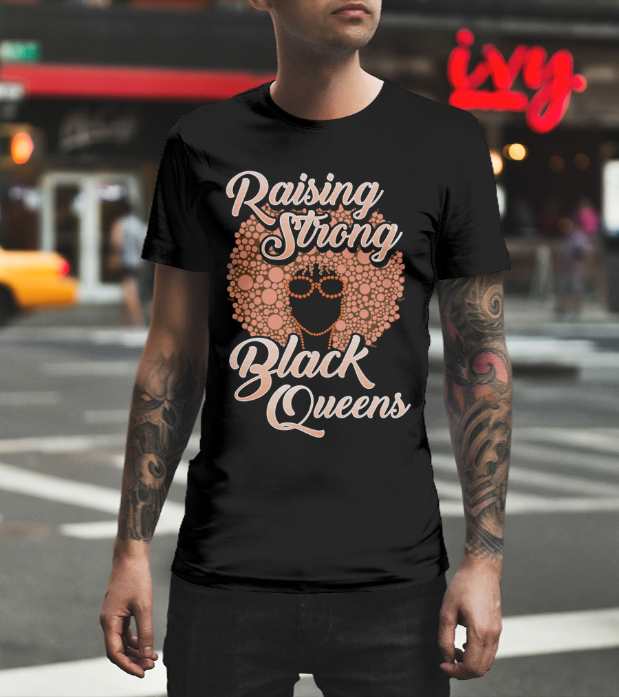Raising Strong Black Queens T-Shirt