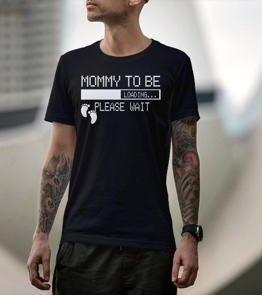 Mommy To Be Loading Please Wait Baby Feet Humorous Pregnancy Announcement T-Shirt