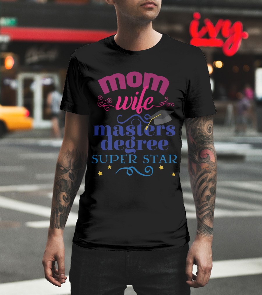 Mom Wife Masters Degree Super Star T-Shirt