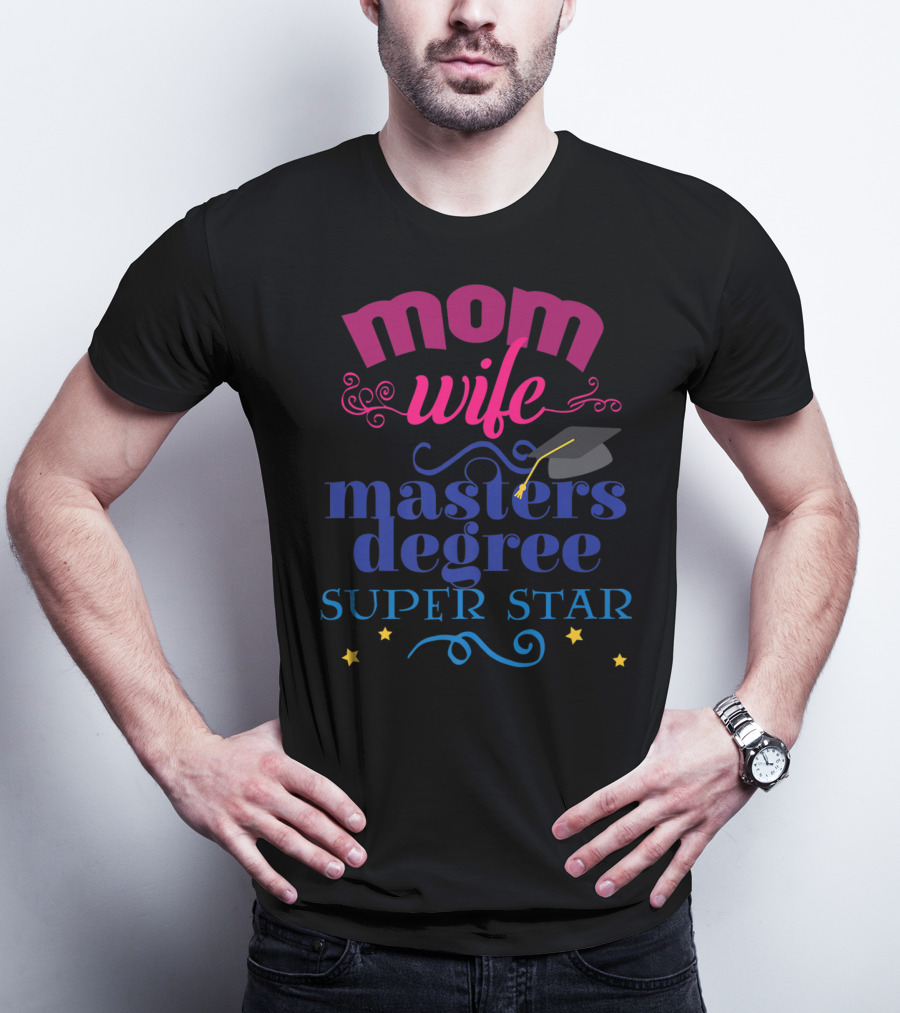 Mom Wife Masters Degree Super Star T-Shirt