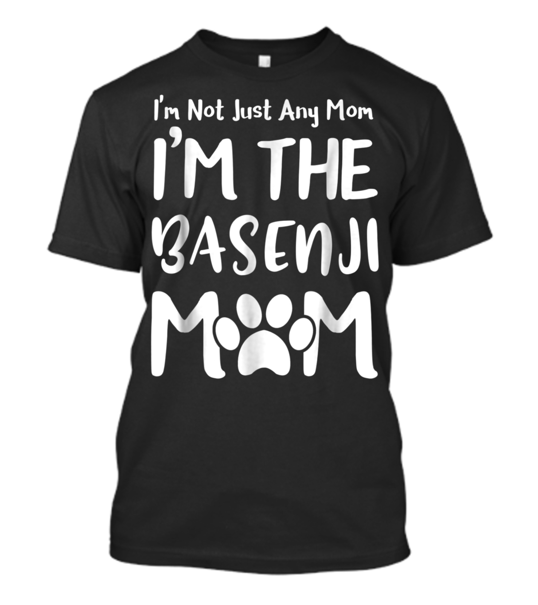 I'm Not Just Any Mom I'm The Basenji Mom T-Shirt