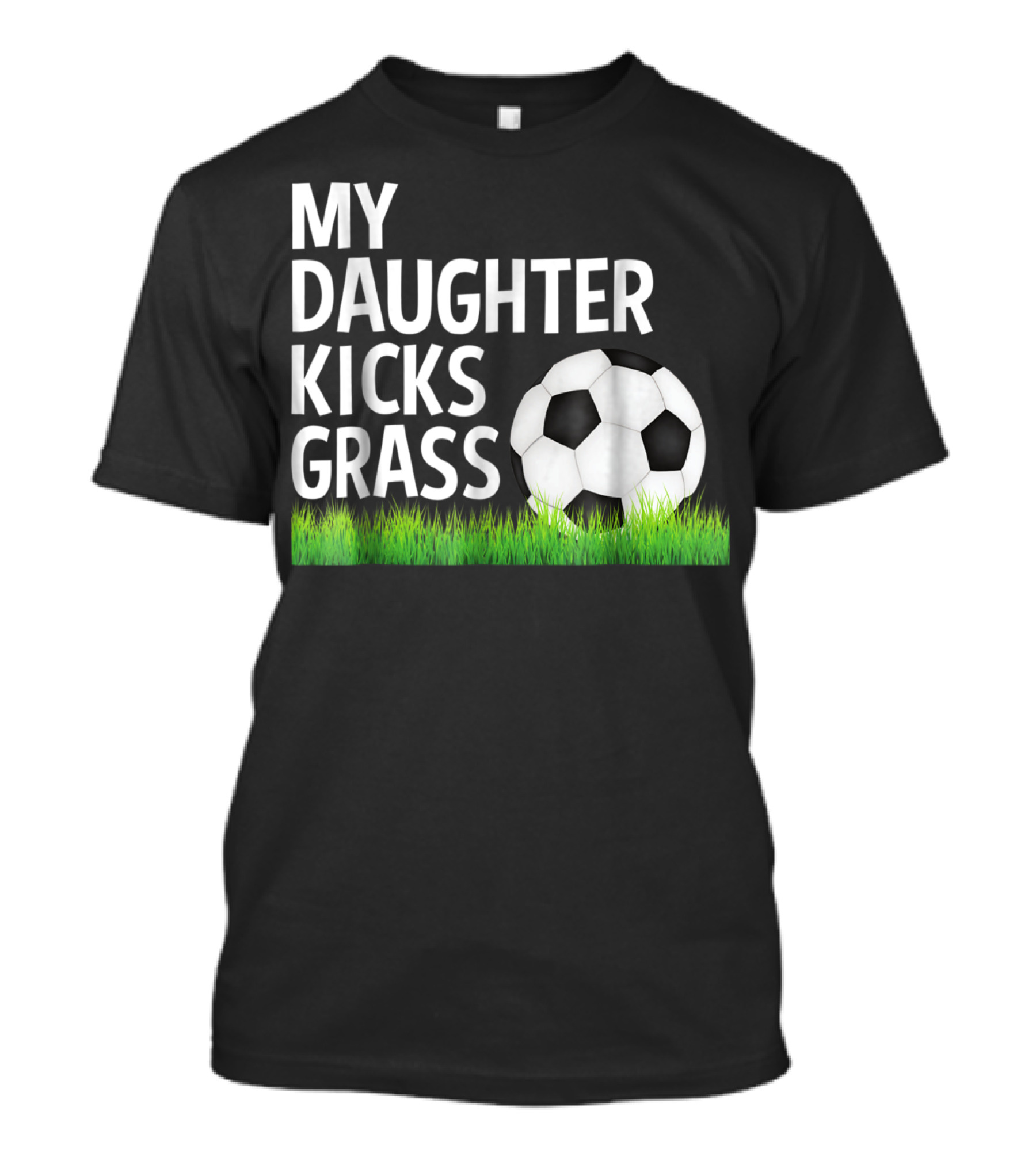 My Daughter Kicks Grass Soccer Ball Grass T-Shirt