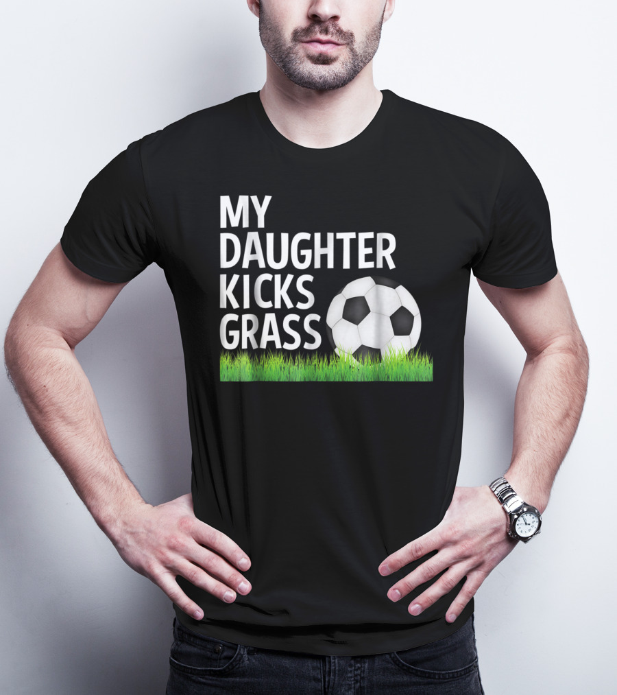 My Daughter Kicks Grass Soccer Ball Grass T-Shirt