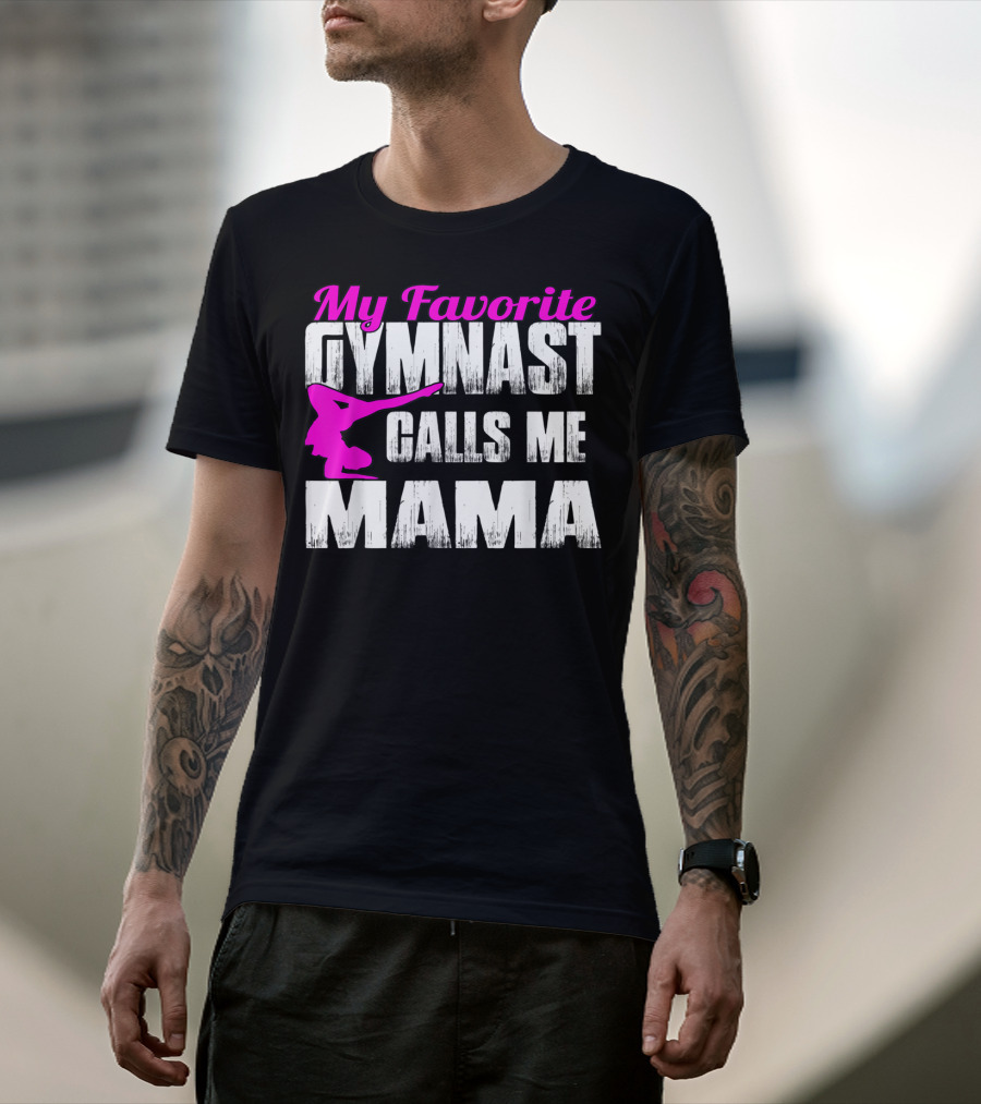 My Favorite Gymnast Calls Me Mama T-Shirt