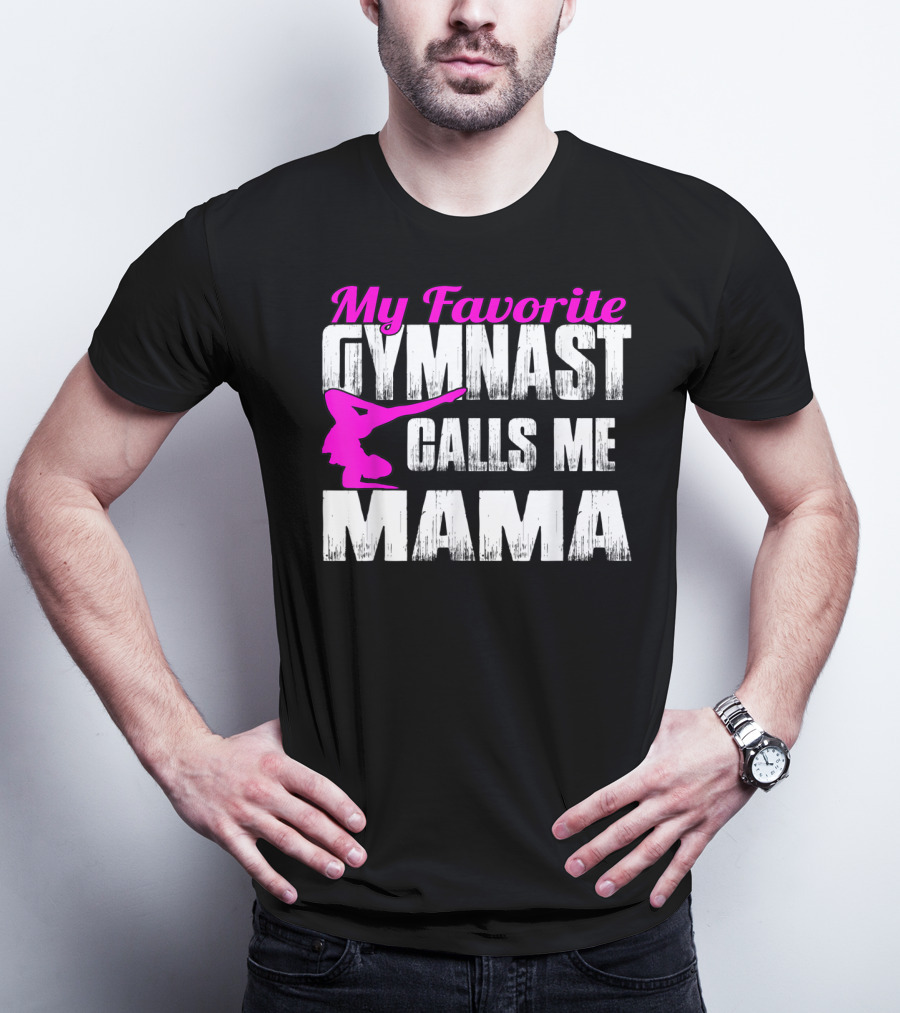 My Favorite Gymnast Calls Me Mama T-Shirt