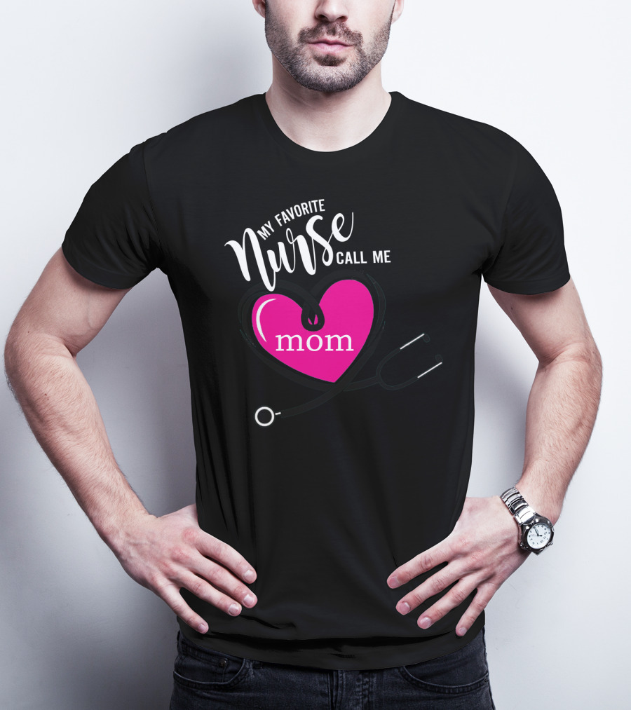 My Favorite Nurse Calls Me Mom Heart Stethoscope T-Shirt