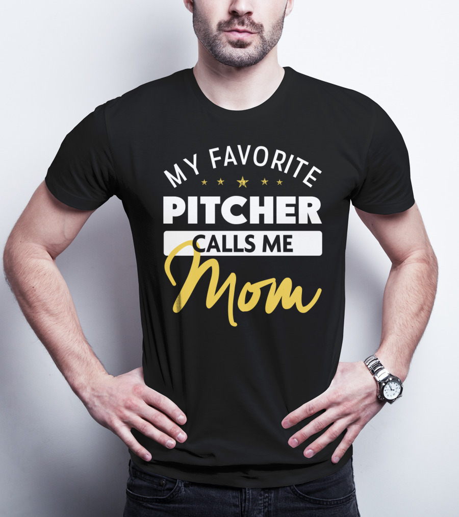 My Favorite Pitcher Calls Me Mom T-Shirt