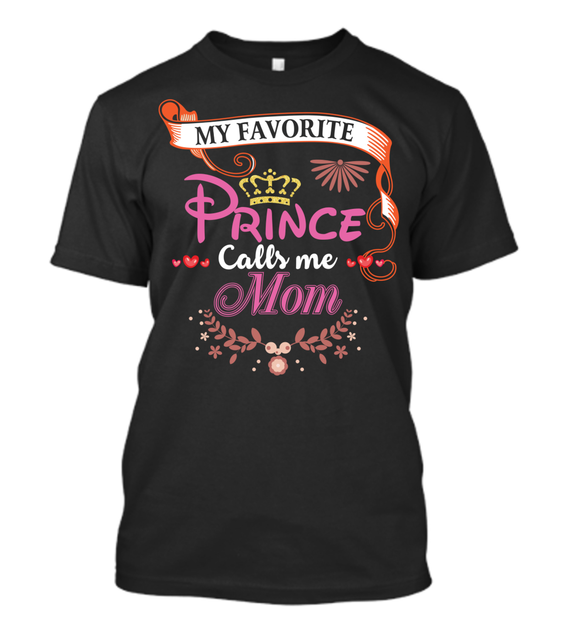 My Favorite Prince Calls Me Mom T-Shirt