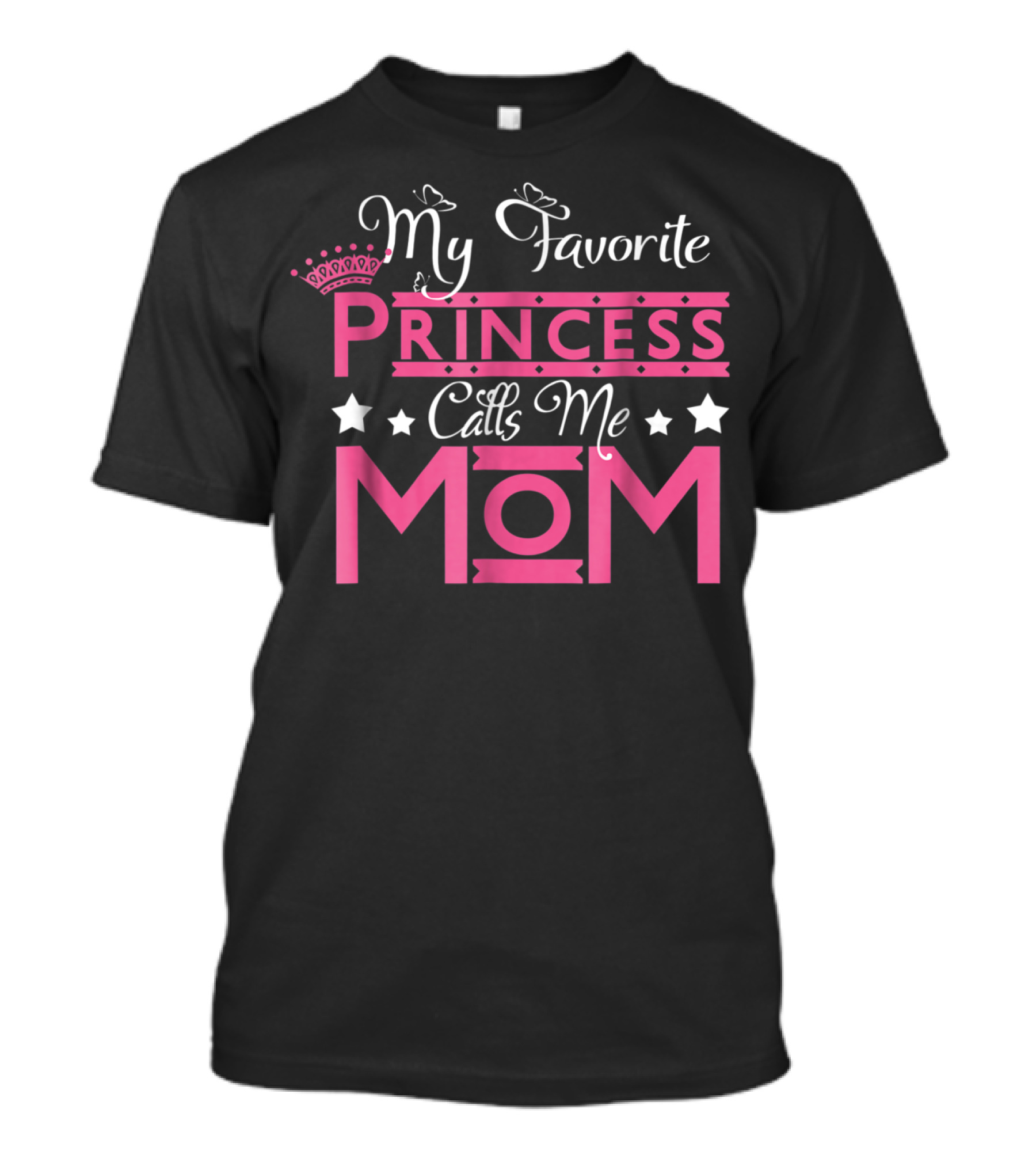 My Favorite Princess Calls Me Mom T-Shirt