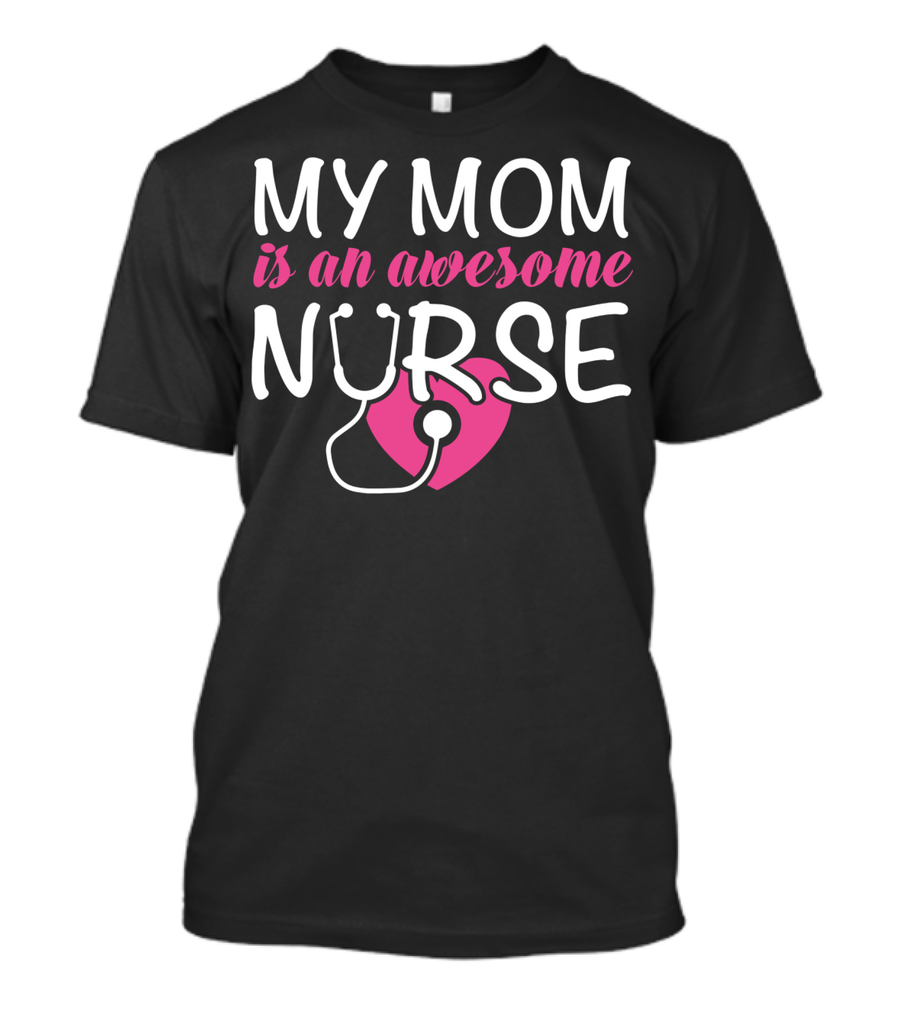 My Mom Is An Awesome Nurse Stethoscope Heart T-Shirt