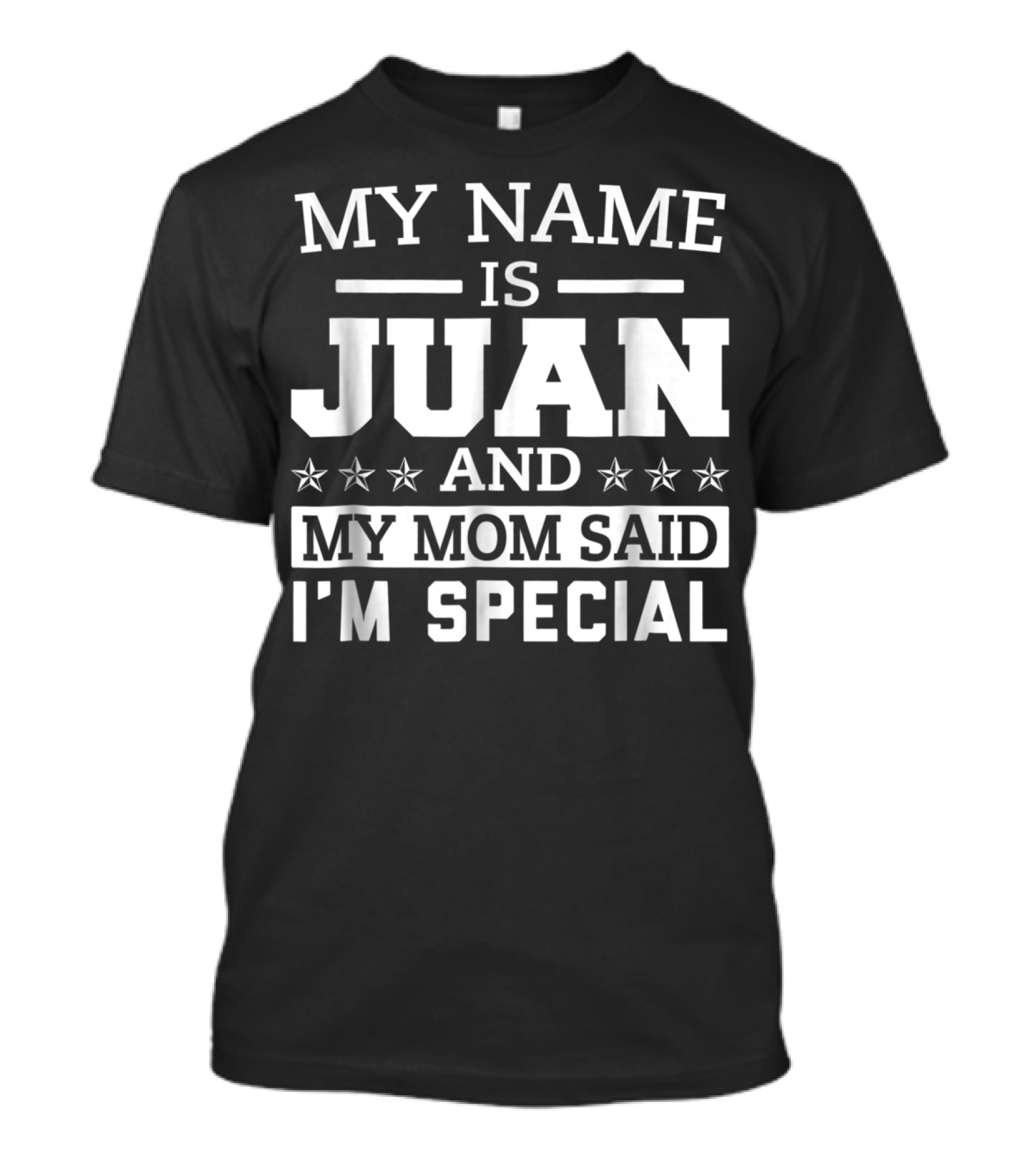My Name Is Juan And My Mom Said I'm Special T-Shirt