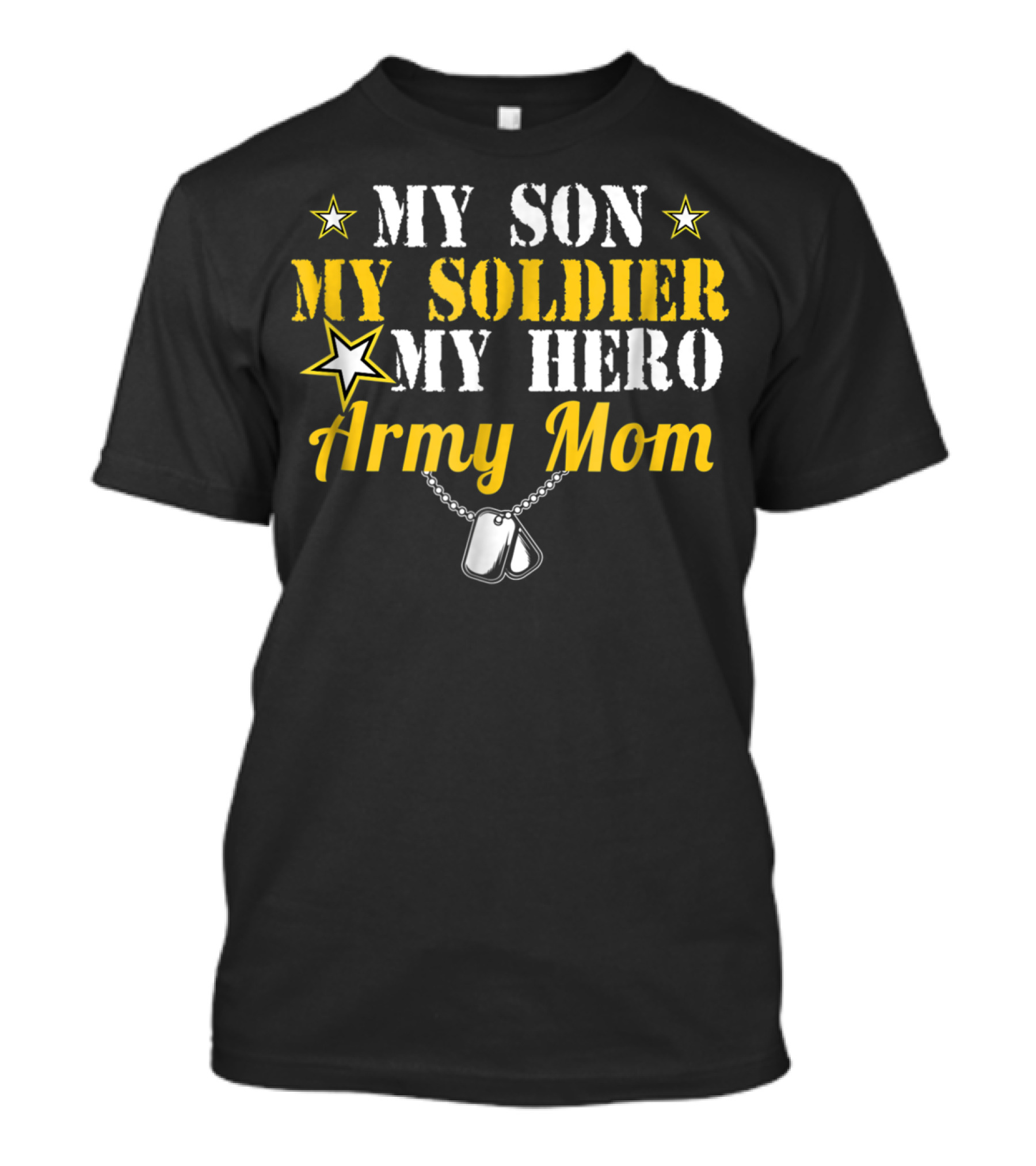 My Son My Soldier My Hero Army Mom T-Shirt