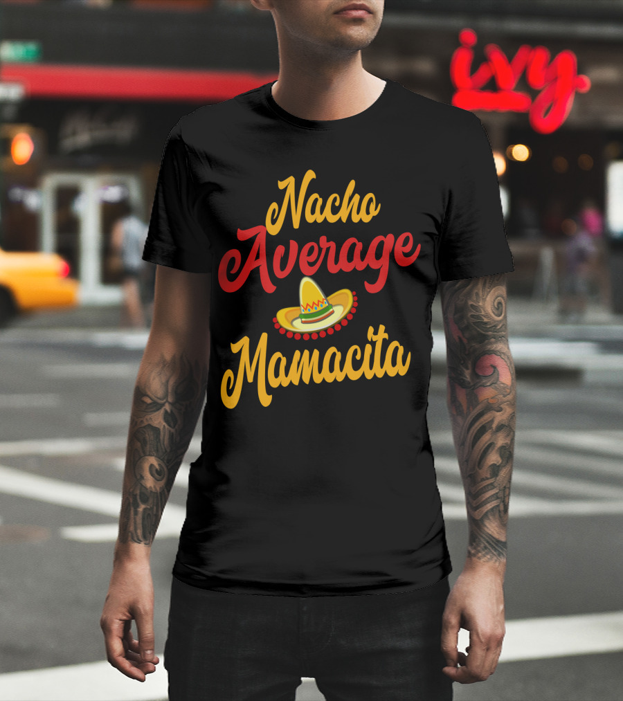 Nacho Average Mamacita Sombrero Funny Mom Cinco De Mayo Taco T-Shirt