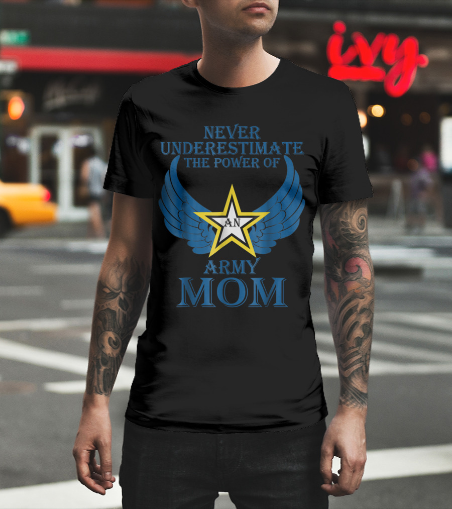 Never Underestimate The Power Of An Army Mom T-Shirt