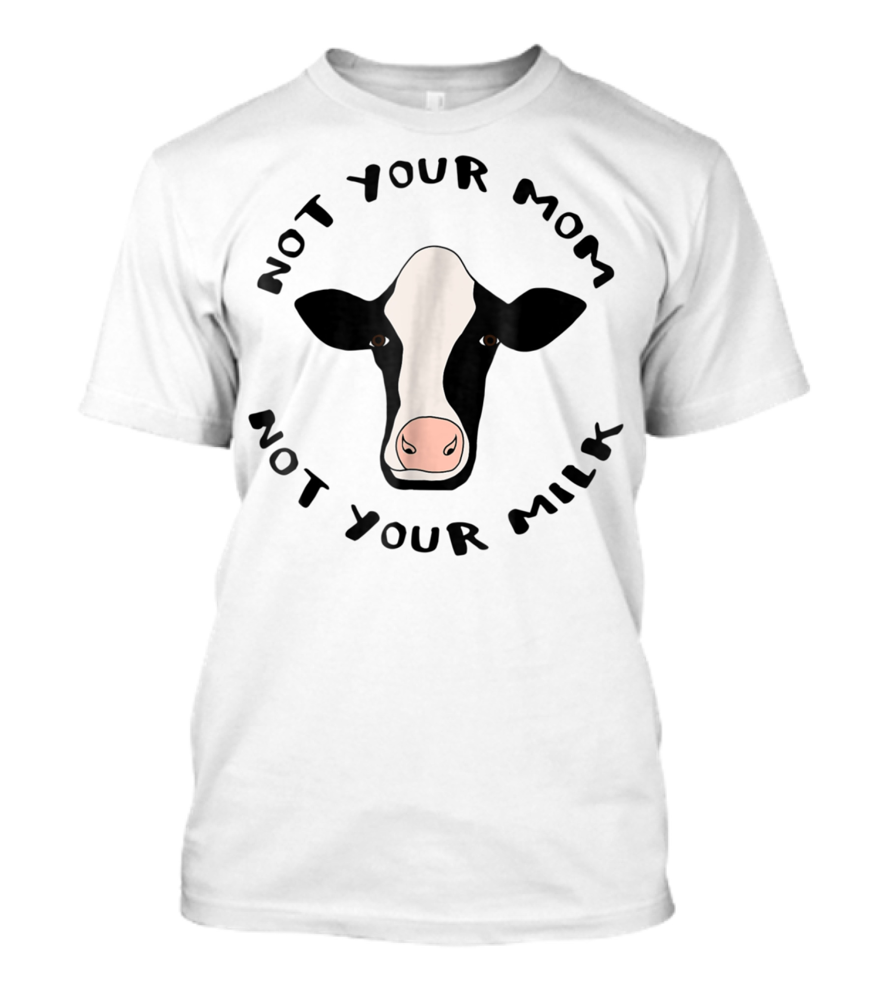 Not Your Mom Not Your Milk Cow Head Design Vegan54 T-Shirt