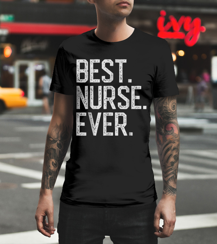 Nursing Appreciation BEST NURSE EVER Mom T-Shirt