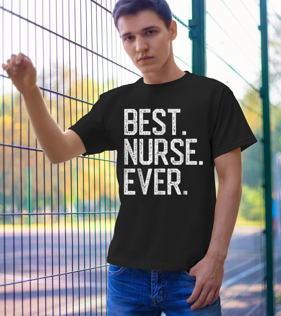 Nursing Appreciation BEST NURSE EVER Mom T-Shirt