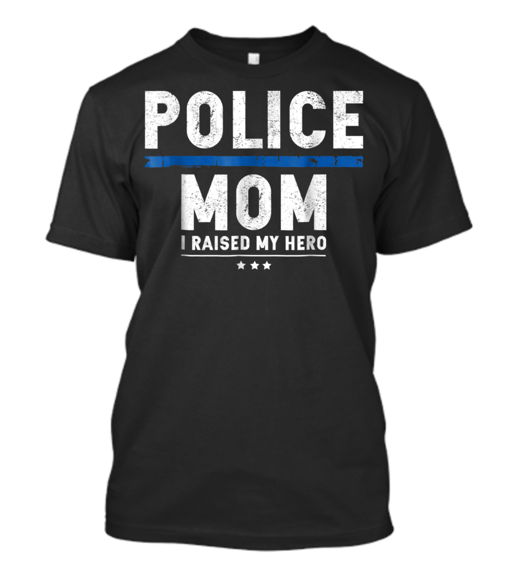 Police Mom I Raised My Hero T-Shirt