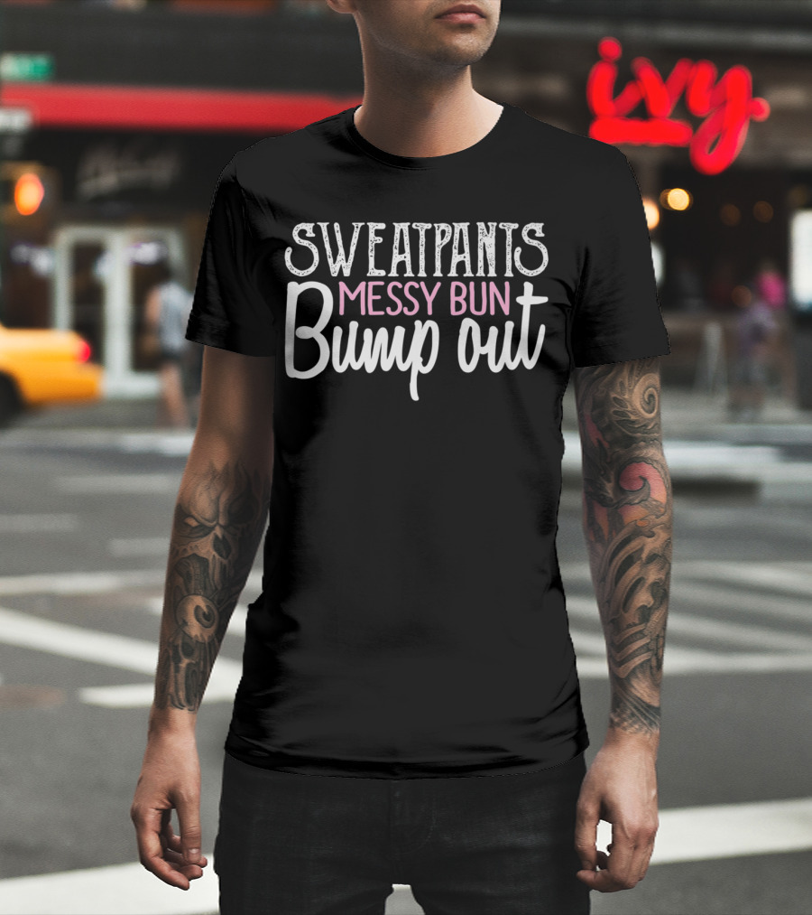 Sweatpants Messy Bun Bump Out Pregnancy Reveal T-Shirt