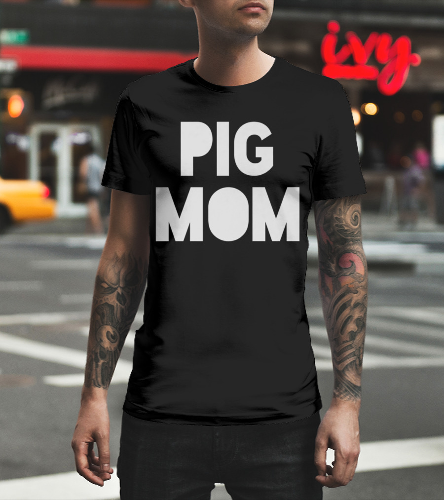 Pig Mom Mother Of Pigs82 T-Shirt