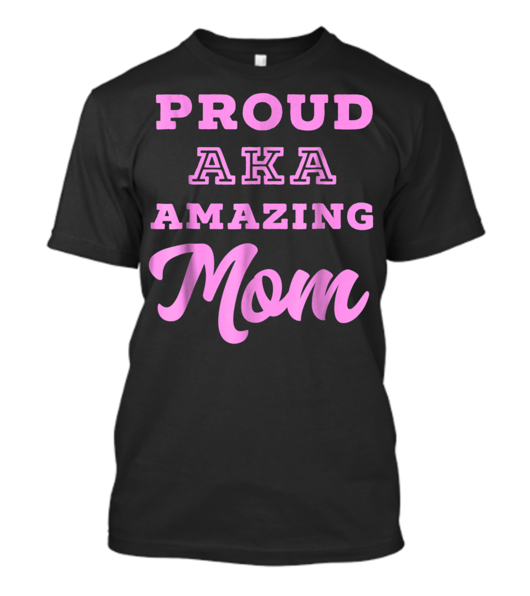 Proud AKA Amazing Mom Alpha Kappa T-Shirt