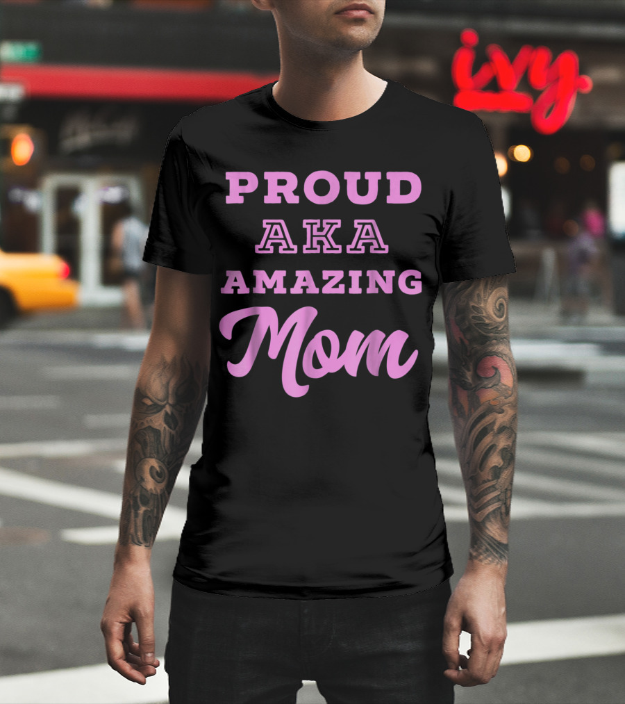 Proud AKA Amazing Mom Alpha Kappa T-Shirt