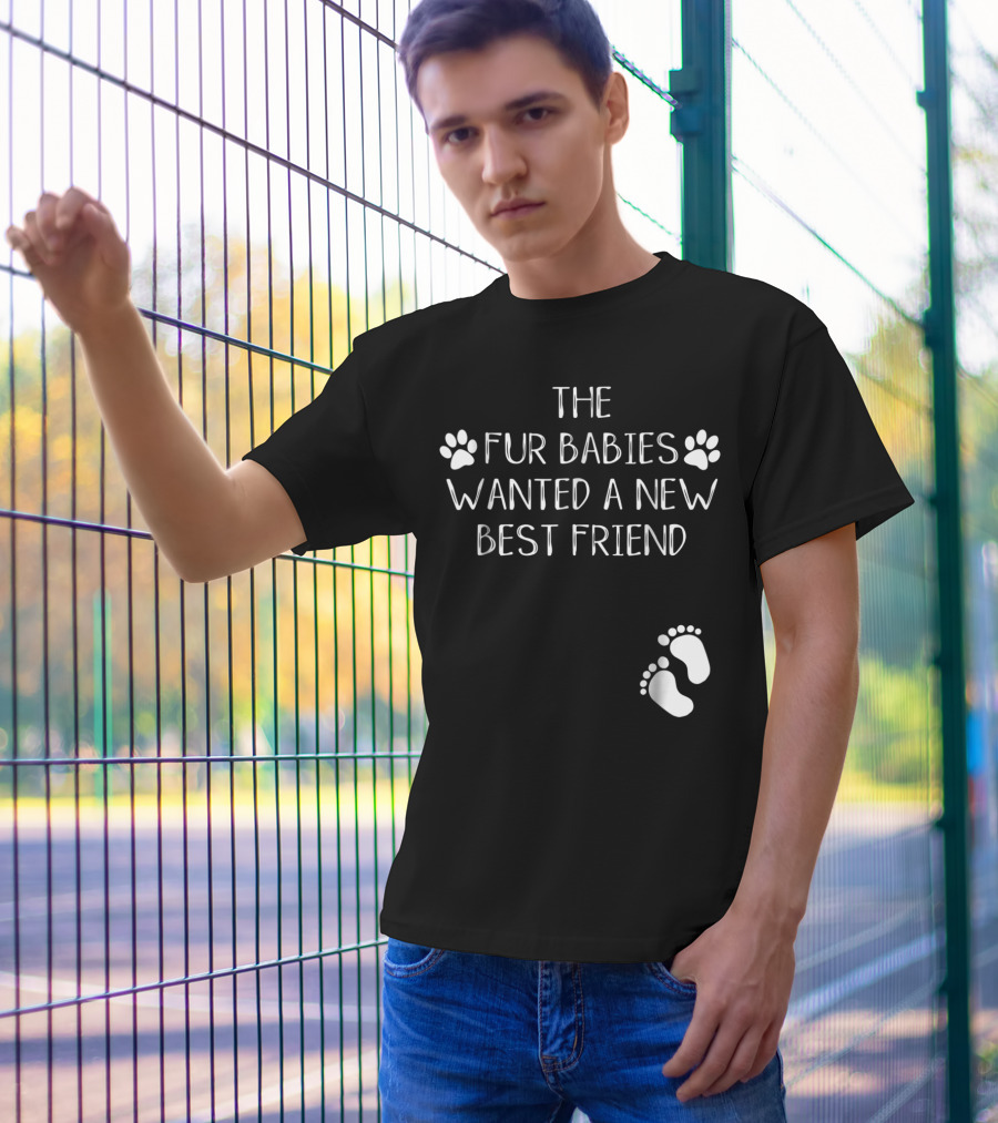 The Fur Babies Wanted A New Best Friend Paw Print Baby Announcement T-Shirt