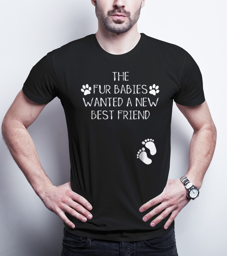 The Fur Babies Wanted A New Best Friend Paw Print Baby Announcement T-Shirt