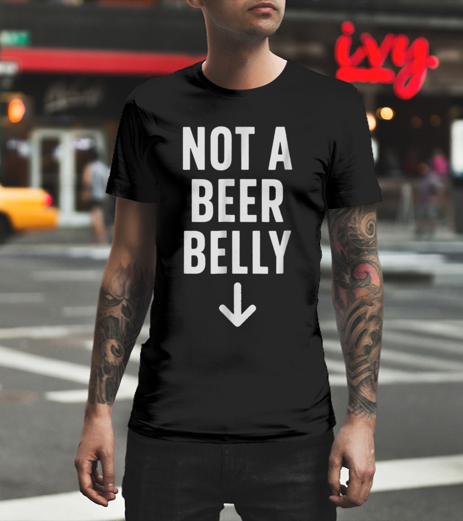 Not A Beer Belly Arrow Down T-Shirt