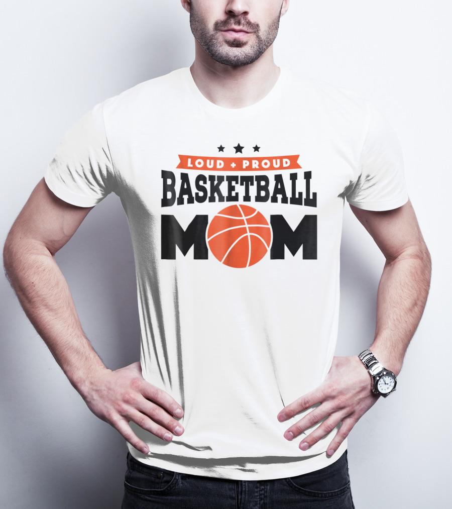 Loud Proud Basketball Mom With Orange Basketball T-Shirt