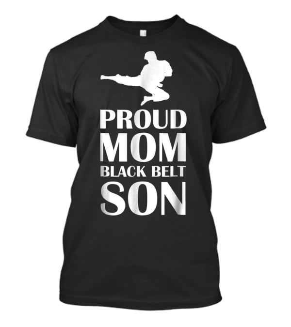 Proud Mom Of A Black Belt Son Karate Achievement T-Shirt